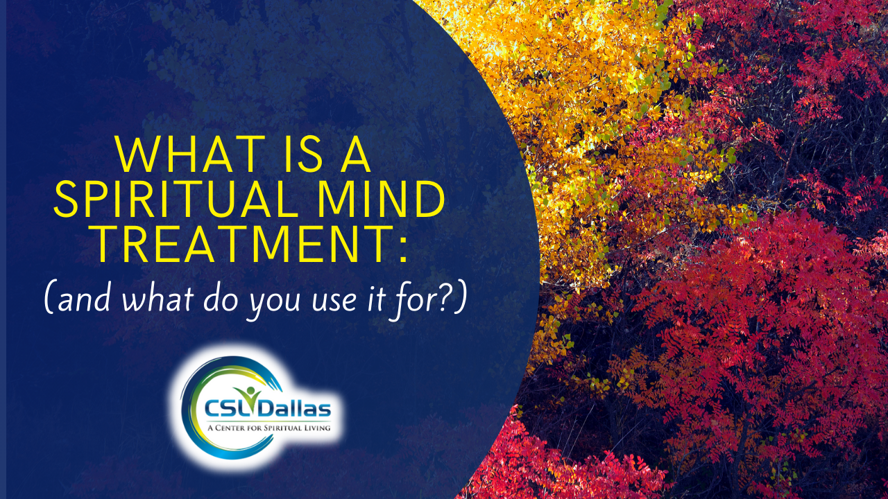 Why do we use spiritual mind treatment? | CSLDallas | A Center for ...